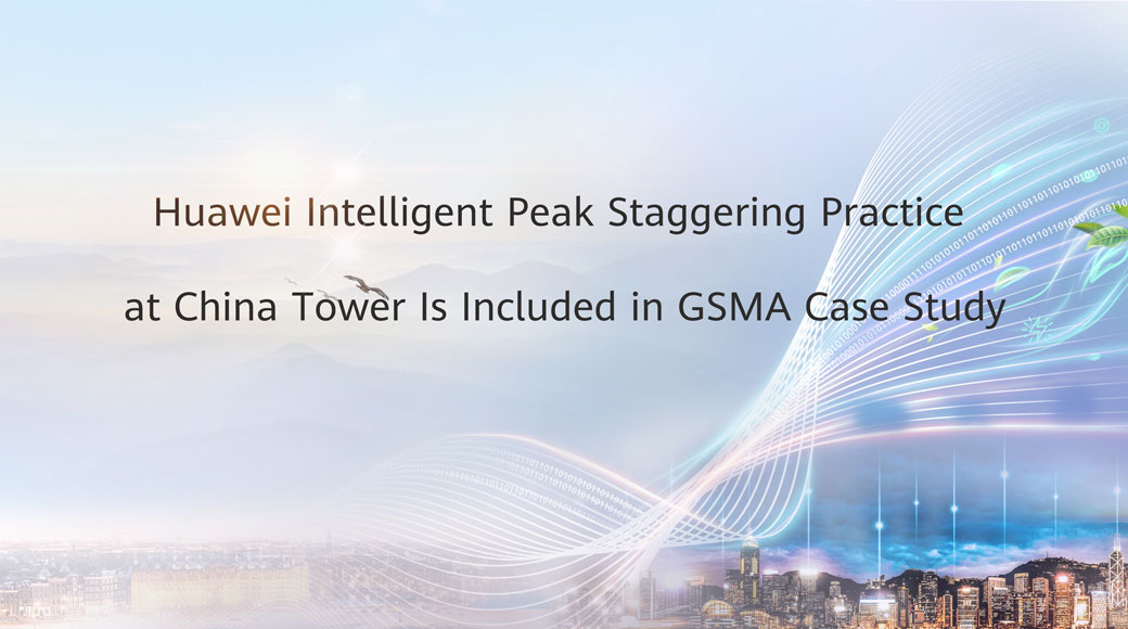 Huawei iSitePower Intelligent Peak Staggering Practice at China Tower ...